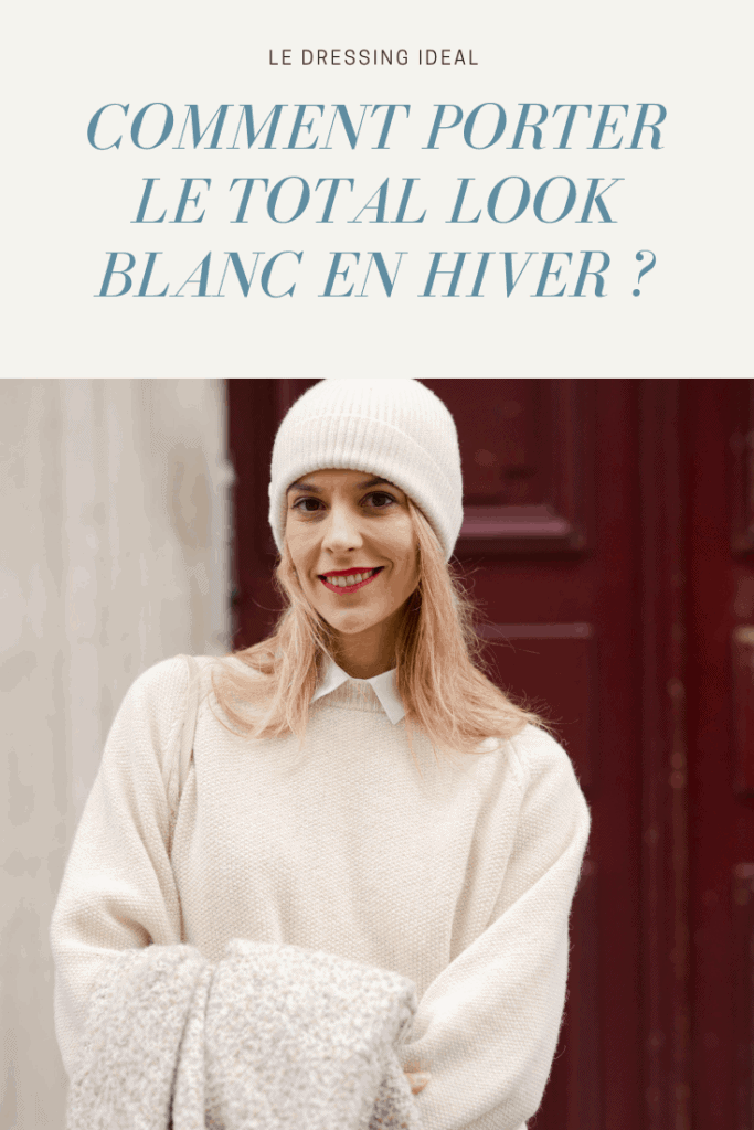 Le total look blanc en hiver - Le Dressing Idéal